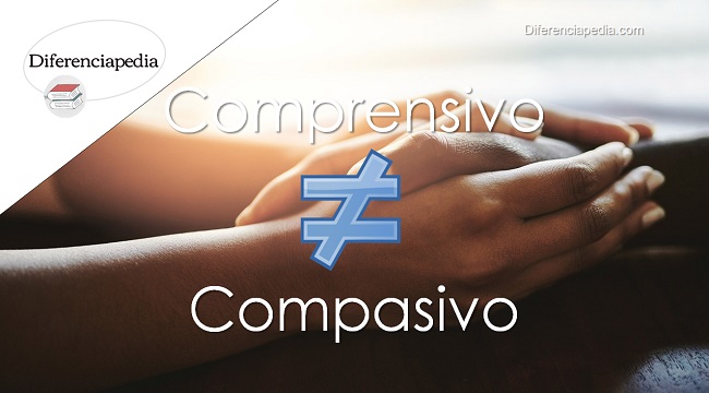 Diferencia entre comprensivo y compasivo | Diferenciapedia.com: La Web ...